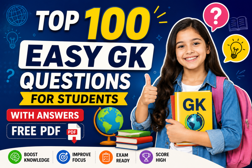 Top 100 Easy GK Questions For Students (With Answers – Free PDF)